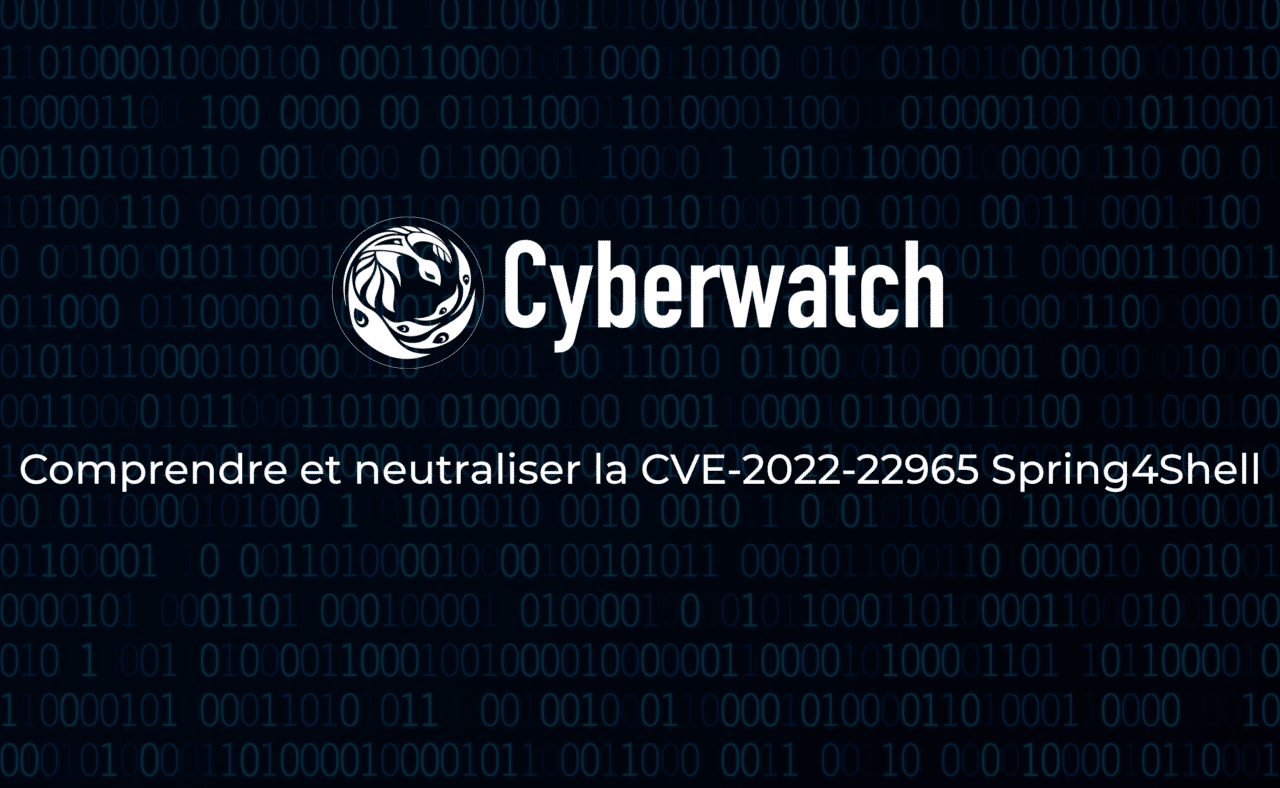 Spring4Shell CVE-2022-22965 : comment neutraliser cette vulnérabilité