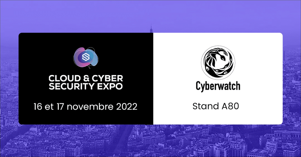 Retrouvez Cyberwatch au Cloud & Cybersecurity Expo 2022
